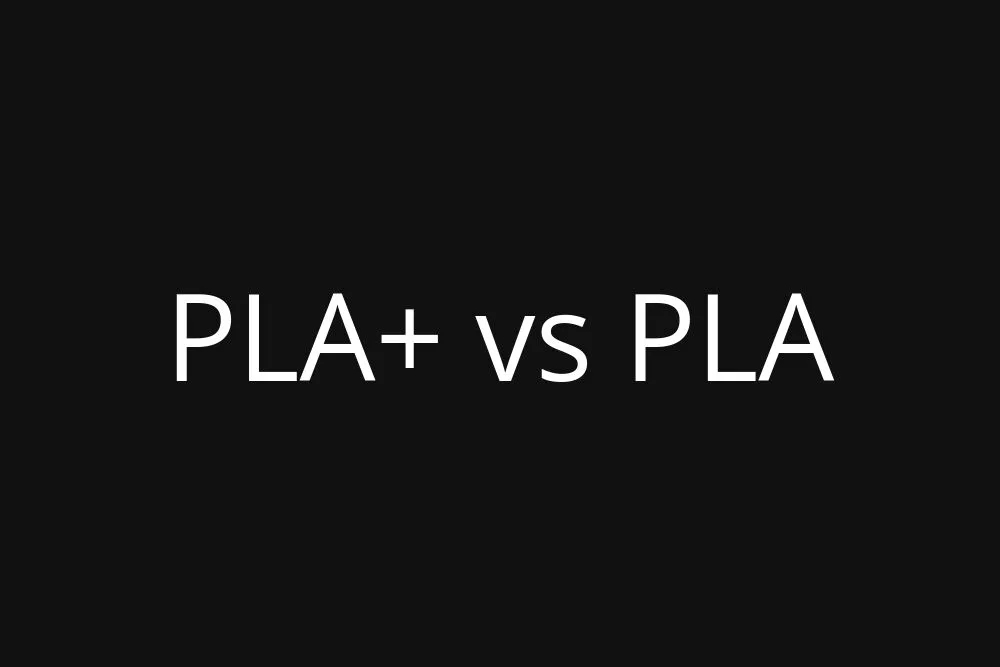 PLA+ vs PLA - FilamentCompare